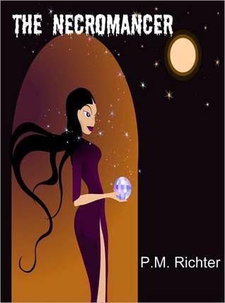 The Necromancer by P.M. Richter | Goodreads