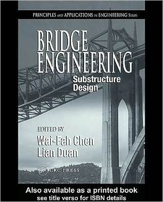 Bridge Engineering: Substructure Design by Wai-Fah Chen | Goodreads
