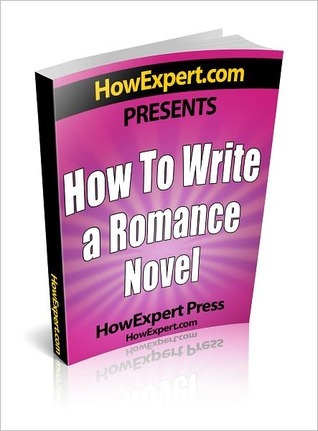 How to Write a Romance Novel - Your Step-By-Step Guide To Writing ...
