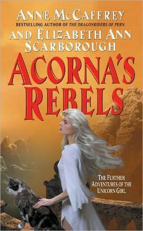 Acorna's Rebels (Acorna series Book 6) by Anne McCaffrey | Goodreads