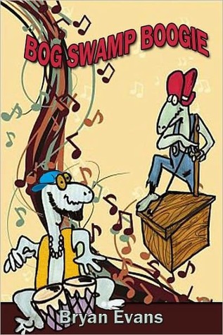 Bog Swamp Boogie by Bryan Evans | Goodreads