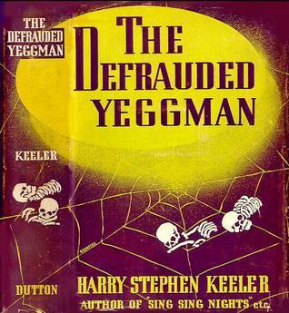 The Defrauded Yeggman by Harry Stephen Keeler | Goodreads
