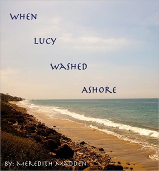 When Lucy Washed Ashore by Meredith Madden | Goodreads