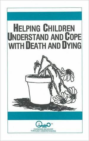 Helping Children Understand and Cope With Death And Dying by June ...