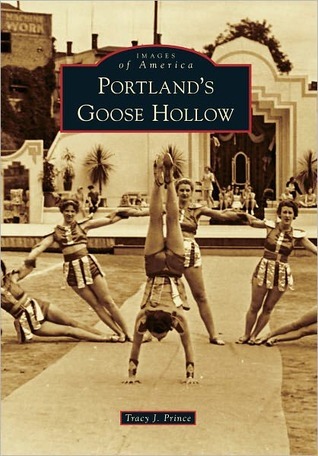 Portland's Goose Hollow by Tracy J. Prince | Goodreads
