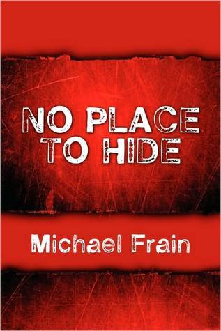 No Place to Hide by Michael Frain | Goodreads