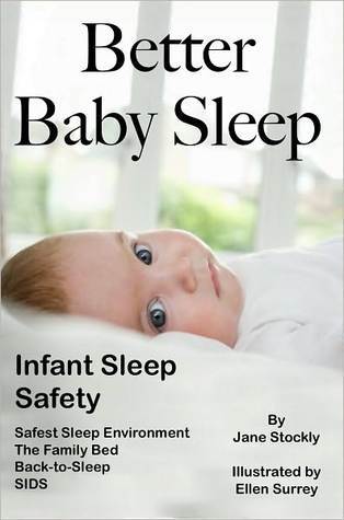 Better Baby Sleep Infant Sleep Safety By Jane Stockly Goodreads