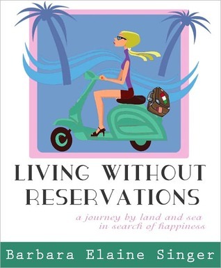 Living Without Reservations by Barbara Elaine Singer | Goodreads