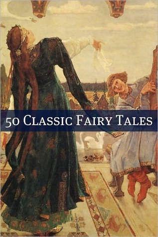 50 Classic Fairy Tales by Golgotha Press | Goodreads
