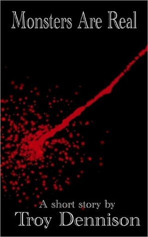 Monsters Are Real by Troy Dennison | Goodreads