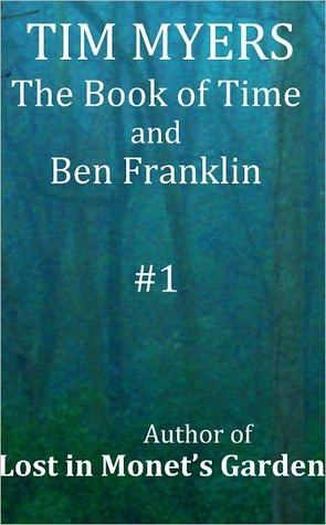 The Book of Time and Ben Franklin (Book of Time #1) by Tim Myers ...