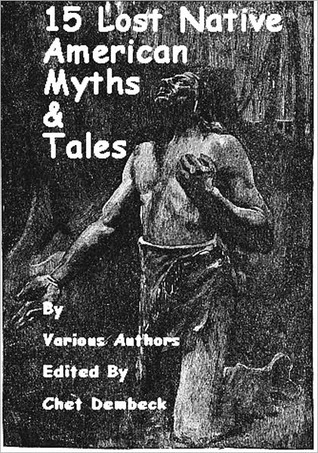 15 Lost Native American Myths & Tales by John Dimitry | Goodreads