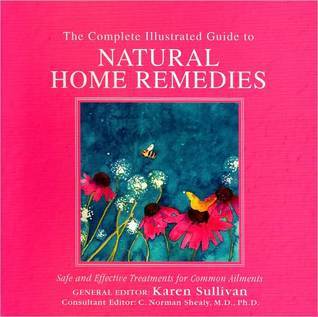 The Complete Illustrated Guide to Natural Home Remedies by C. Norman ...