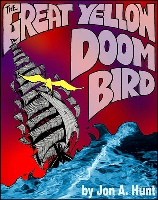 The Great Yellow Doom Bird by Jon A. Hunt | Goodreads