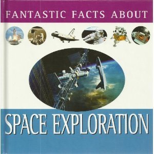 Fantastic Facts About Space Exploration by Tim Furniss | Goodreads