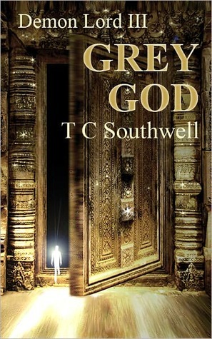 Grey God (Demon Lord, #3) by T.C. Southwell | Goodreads