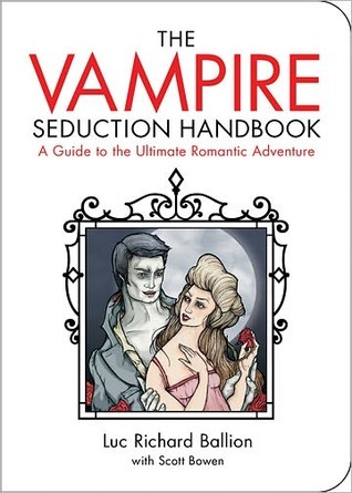 The Vampire Seduction Handbook: Have the Most Thrilling Love of Your ...