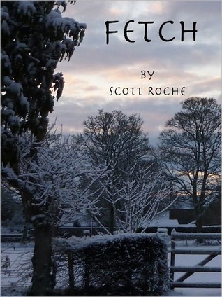 Fetch by Scott Roche | Goodreads