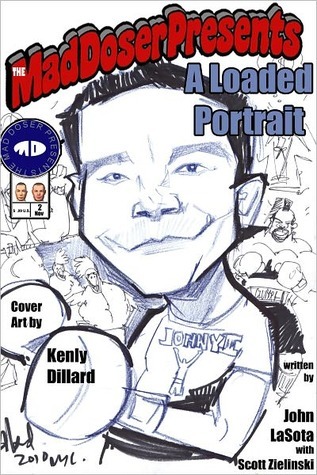 The Mad Doser Presents # 2: A Loaded Portrait by John LaSota | Goodreads