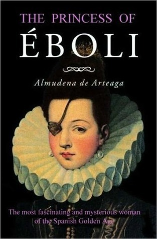 The Princess of Eboli by Almudena de Arteaga | Goodreads