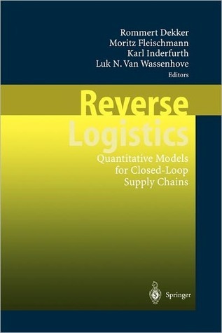 Reverse Logistics: Quantitative Models for Closed-Loop Supply Chains by ...