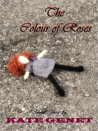 The Colour of Roses by Kate Genet | Goodreads