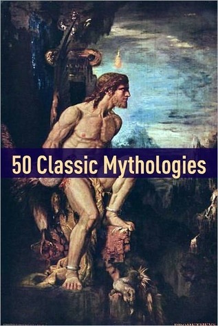 50 Classic Mythologies by Golgotha Press | Goodreads