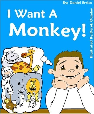 I Want a Monkey! by Daniel Errico | Goodreads