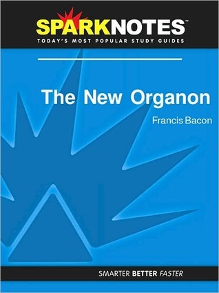 The New Organon (SparkNotes Philosophy Guide) by SparkNotes | Goodreads
