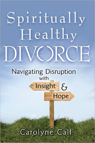 Spiritually Healthy Divorce: Navigating Disruption with Insight & Hope ...