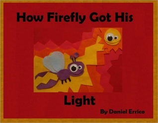 How Firefly Got His Light by Daniel Errico | Goodreads