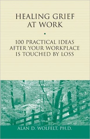 Healing Grief at Work: 100 Practical Ideas After Your Workplace Is ...