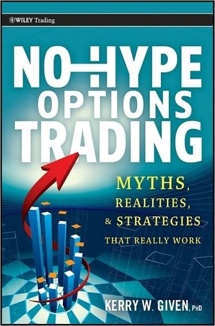 No-Hype Options Trading: Myths, Realities, and Strategies That Really ...