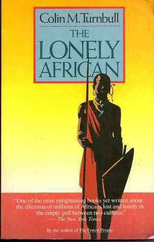 The Lonely African by Colin M. Turnbull | Goodreads