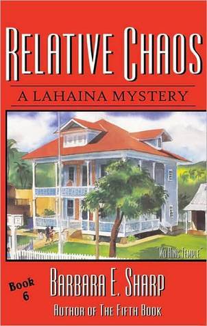 Relative Chaos (A Lahaina Mystery, #6) by Barbara E. Sharp | Goodreads