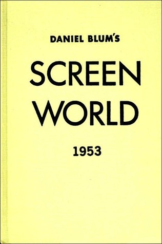 Screen World 1953. Volume IV by Daniel C. Blum | Goodreads