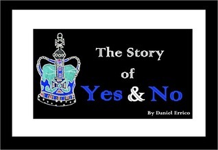 The Story of Yes and No by Daniel Errico | Goodreads