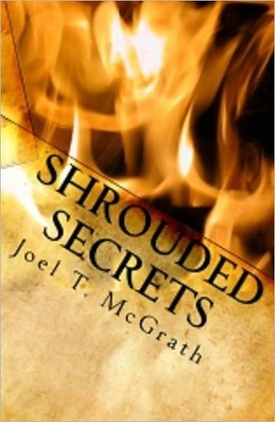 Shrouded Secrets by Joel T. McGrath | Goodreads