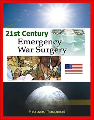 21st Century Emergency War Surgery Textbook by the U.S. Army - Weapons ...
