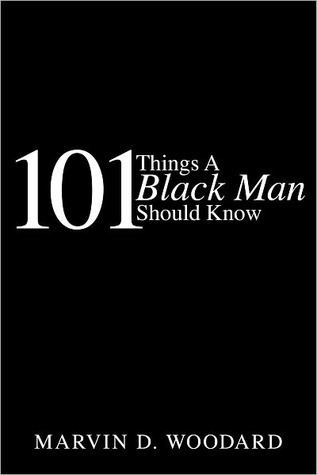 101 Things A Black Man Should Know by Marvin Woodard | Goodreads