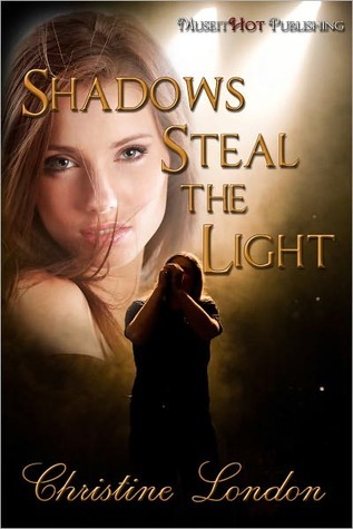 Shadows Steal the Light by Christine London | Goodreads