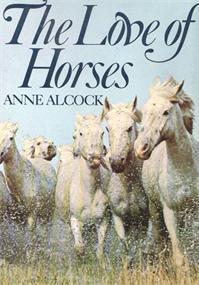 The Love of Horses by Anne Alcock | Goodreads