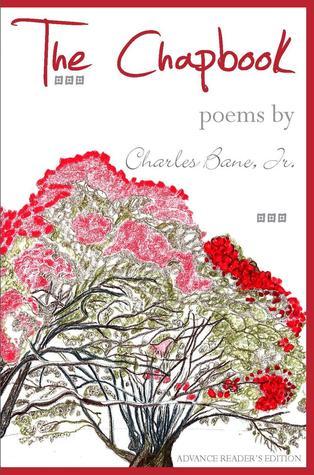 The Chapbook: Poems by Charles Bane Jr. by Charles Bane | Goodreads