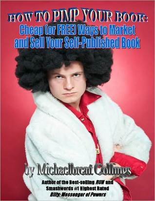 How to Pimp Your Book: Cheap (or FREE) Ways to Market and Sell Your ...