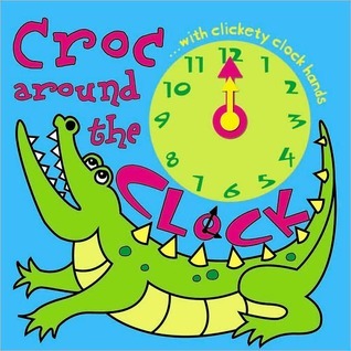 Croc Around the Clock by dereen-taylor | Goodreads