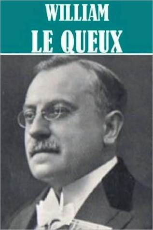 The Essential William Le Queux Collection by William Le Queux | Goodreads