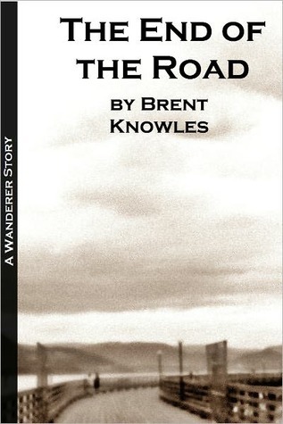 The End of the Road by Brent Knowles | Goodreads