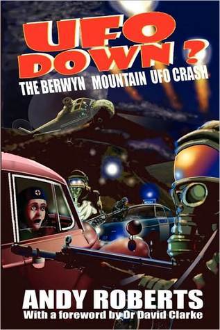 UFO Down: The Berwyn Mountain UFO Crash by Andy Roberts | Goodreads