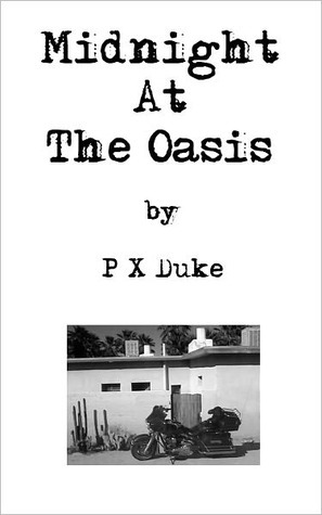 Midnight At The Oasis by P.X. Duke | Goodreads