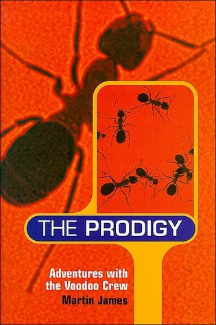 The Prodigy: Adventures with the Voodoo Crew by Martin James | Goodreads